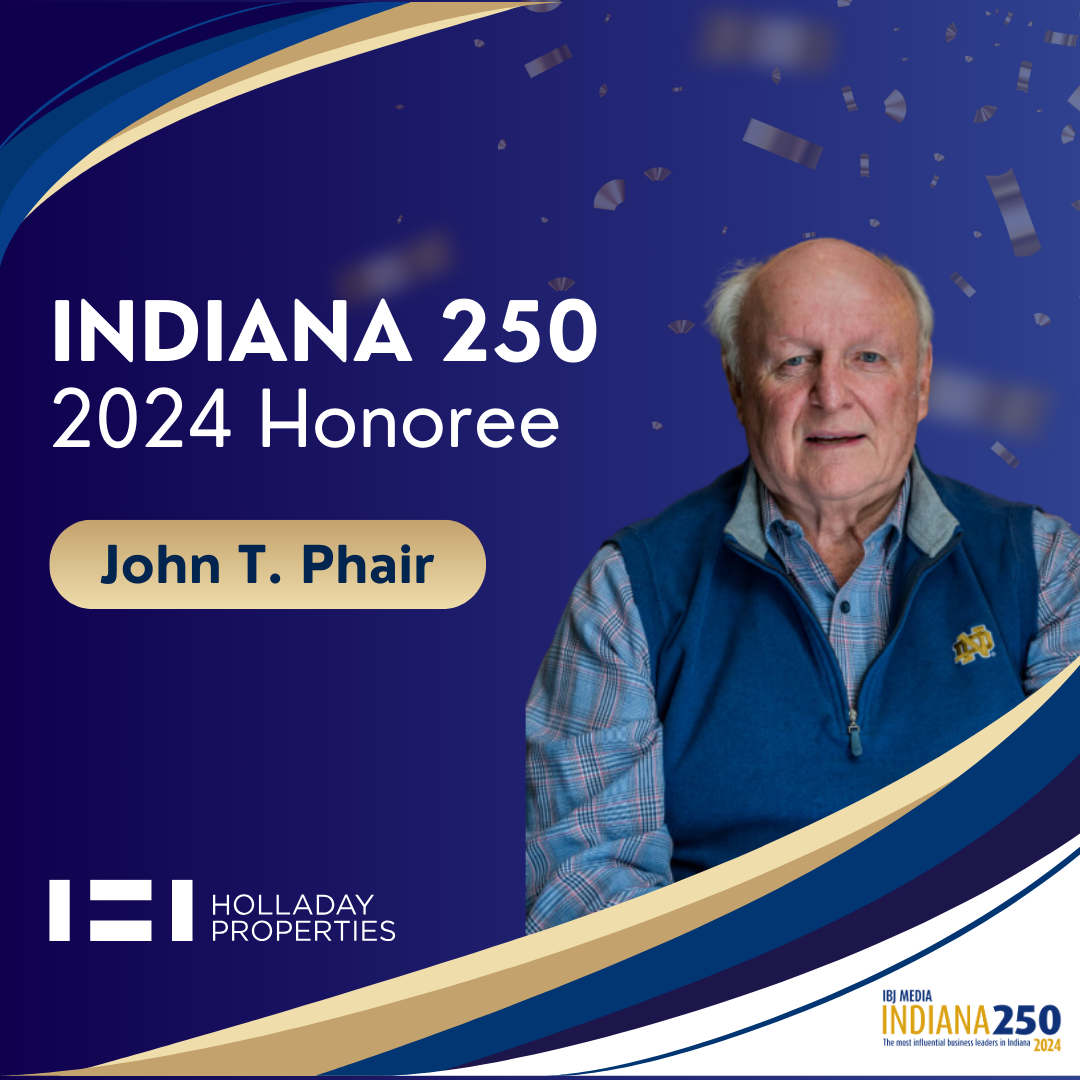 John T. Phair Named to Third Annual Indiana 250 List | Holladay Properties